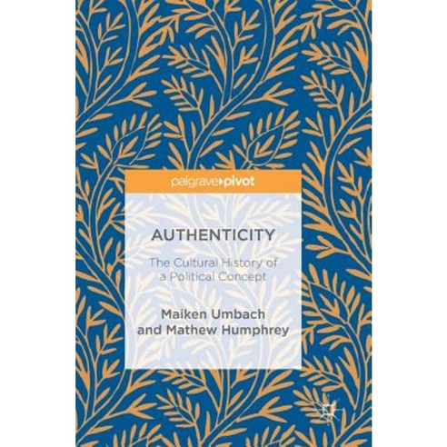 Authenticity: The Cultural History of a Political Concept Hardcover ...