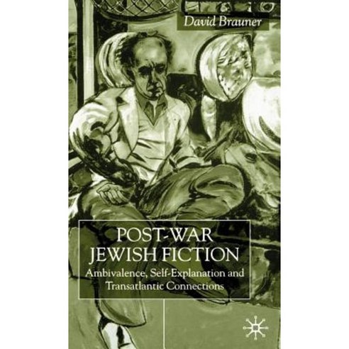 Post-War Jewish Fiction: Ambivalence Self Explanation and Transatlantic ...
