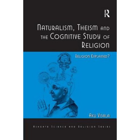 Naturalism Theism and the Cognitive Study of Religion: Religion Explained? Pape