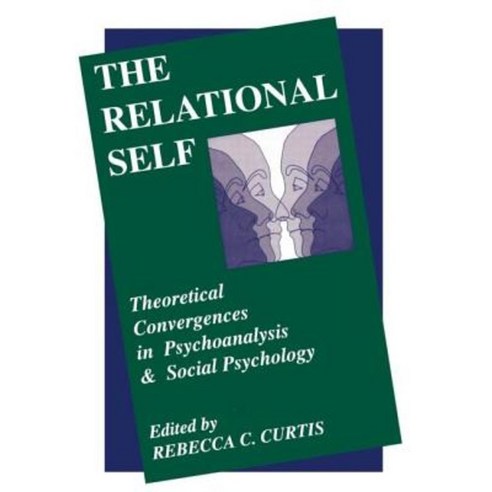 The Relational Self: Theoretical Convergences in Psychoanalysis and ...