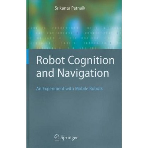 Robot Cognition and Navigation: An Experiment with Mobile Robots Hardcover, Spr