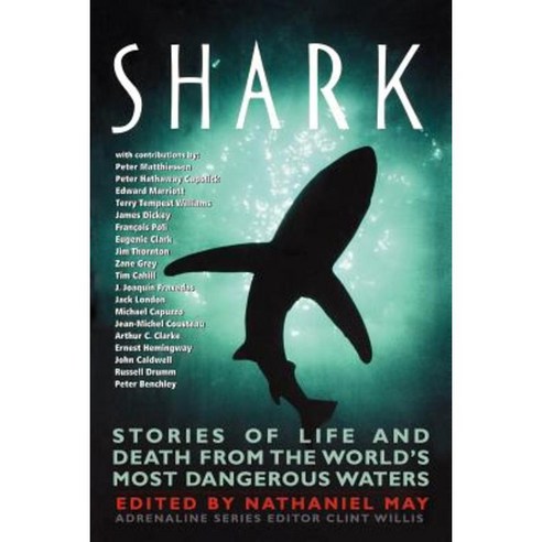 Shark: Stories of Life and Death from the World''s Most Dangerous ...