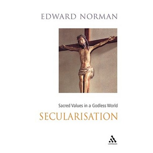 Secularisation: Sacred Values in a Secular World Paperback, Continuum ...