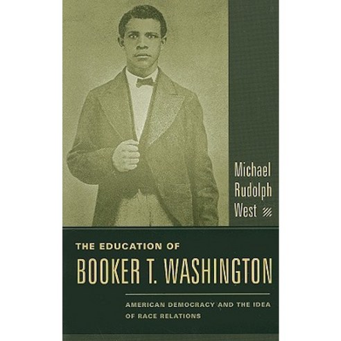 The Education of Booker T. Washington: American Democracy and the Idea ...