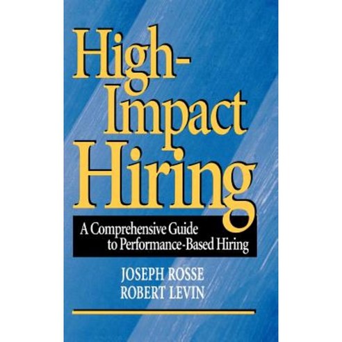 High-Impact Hiring: A Comprehensive Guide to Performance-Based Hiring ...