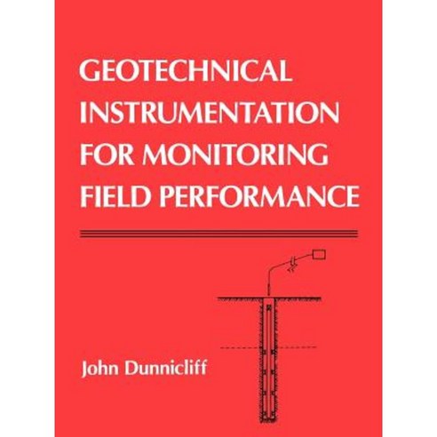 Geotechnical Instrumentation for Monitoring Field Performance Paperback ...