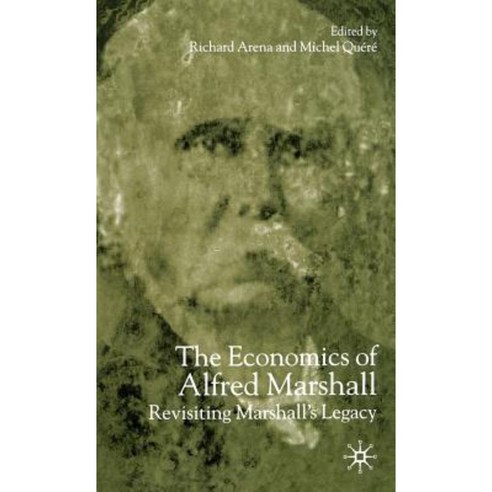 The Economics of Alfred Marshall: Revisiting Marshall''s Legacy ...