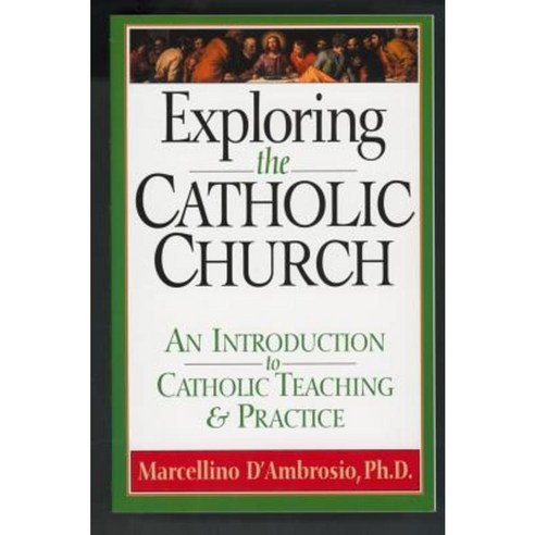 Exploring the Catholic Church: An Introduction to Catholic Teaching and ...