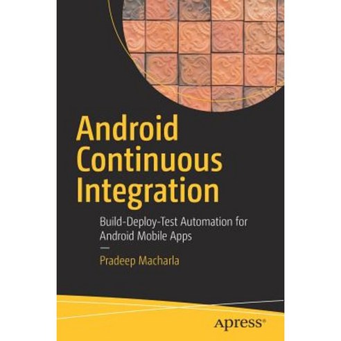 Android Continuous Integration: Build-Deploy-Test Automation for ...