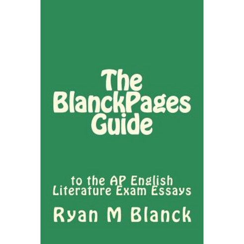 The Blanckpages Guide to the AP English Literature Exam Essays ...