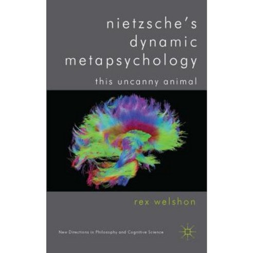 Nietzsche''s Dynamic Metapsychology: This Uncanny Animal Hardcover ...