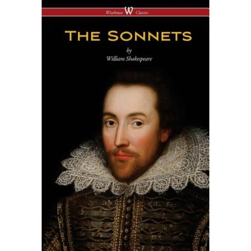 The Sonnets of William Shakespeare (Wisehouse Classics Edition) Paperback, Wisehouse Classics ...