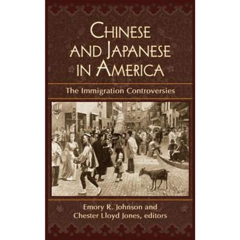 Chinese and Japanese in America: The Immigration Controversies ...
