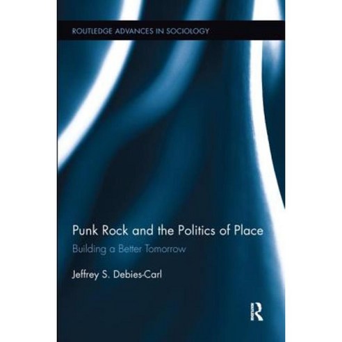 Punk Rock and the Politics of Place: Building a Better Tomorrow ...