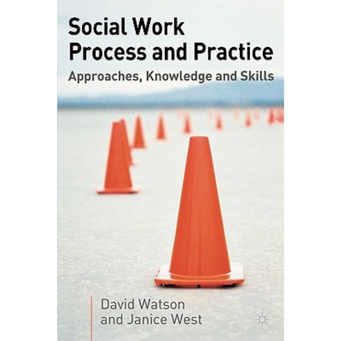 Social Work Process and Practice: Approaches Knowledge and Skills ...