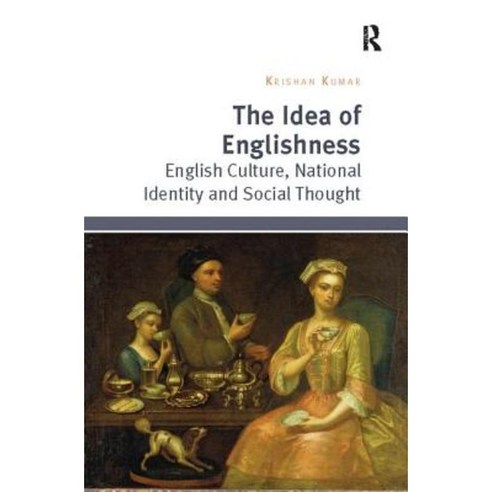 The Idea of Englishness: English Culture National Identity and Social ...