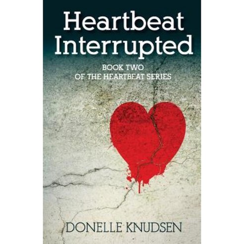 Heartbeat Interrupted: Book Two of the Heartbeat Series Paperback ...