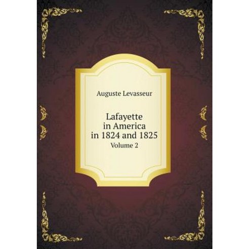 Lafayette in America in 1824 and 1825 Volume 2 Paperback, Book on ...