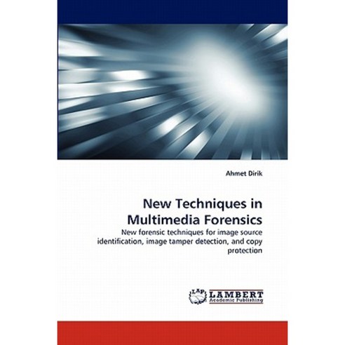 New Techniques in Multimedia Forensics Paperback, LAP Lambert Academic Publishi