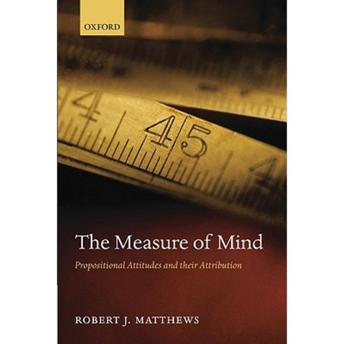 The Measure of Mind: Propositional Attitudes and Their Attribution ...