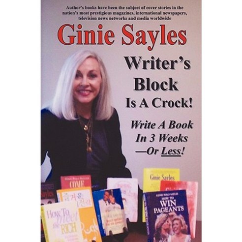 Writer''s Block Is a Crock: Write a Book in 3 Weeks - Or Less ...