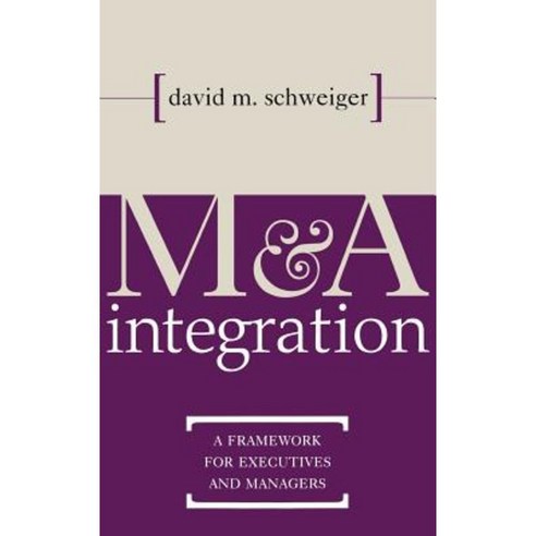 M&A Integration: A Framework for Executives and Managers Hardcover ...