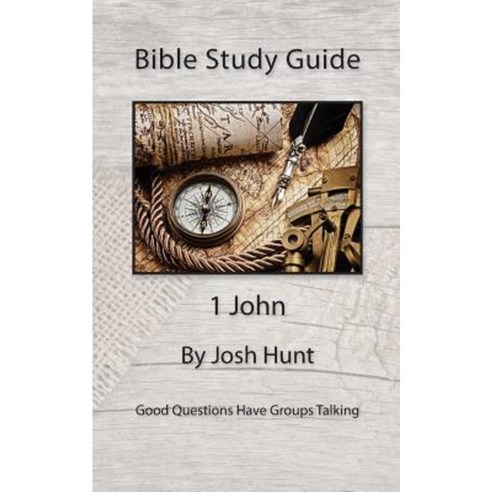 Bible Study Guide -- 1 John: Good Questions Have Small Groups Talking ...