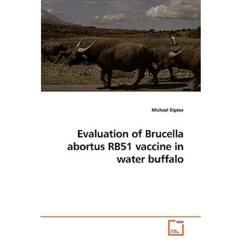 Evaluation of Brucella Abortus Rb51 Vaccine in Water Buffalo Paperback ...
