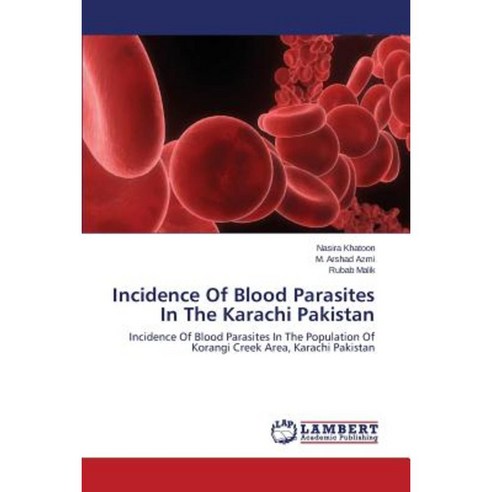 Incidence of Blood Parasites in the Karachi Pakistan Paperback, LAP ...