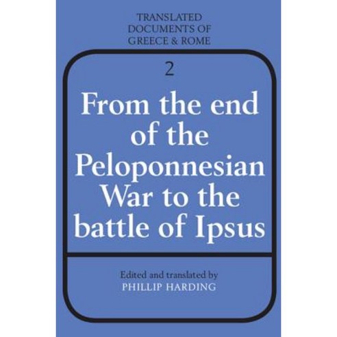 From the End of the Peloponnesian War to the Battle of Ipsus, Cambridge ...