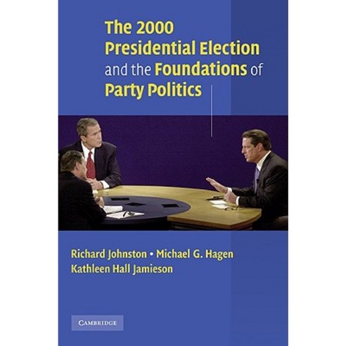 The 2000 Presidential Election and the Foundations of Party Politics ...