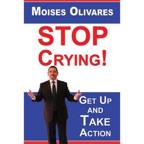 Stop Crying!: Get Up and Take Action Paperback, Veritas Invictus ...