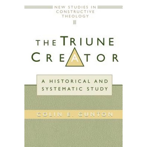 The Triune Creator: A Historical and Systematic Study Paperback ...