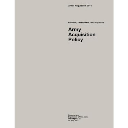 Army Regulation 70?1 Research Development and Acquisition Army Acquisition Poli