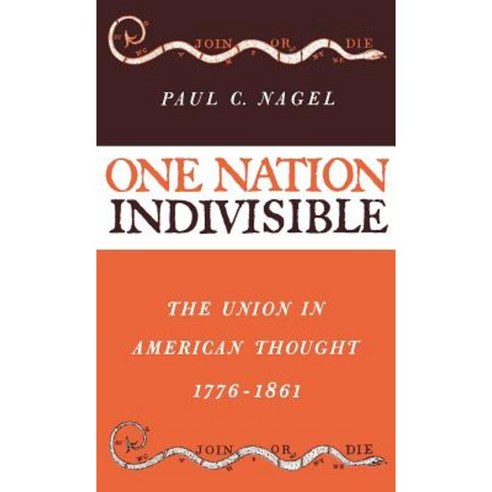 One Nation Indivisible: The Union in American Thought 1776-1861 ...