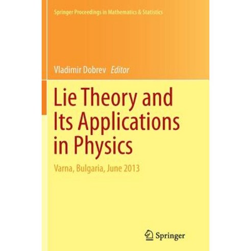 Lie Theory and Its Applications in Physics: Varna Bulgaria June 2013 Paperback,