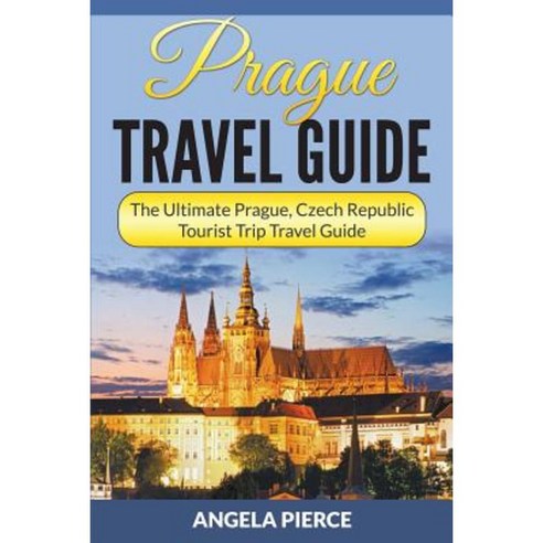 Prague Travel Guide: The Ultimate Prague Czech Republic Tourist Trip ...