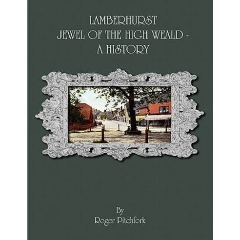 Lamberhurst: Jewel of the High Weald a History Paperback, New ...