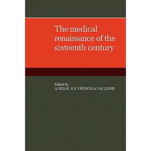 The Medical Renaissance of the Sixteenth Century, Cambridge University ...