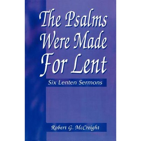 Psalms Were Made for Lent: Six Lenten Sermons Paperback, CSS Publishing ...