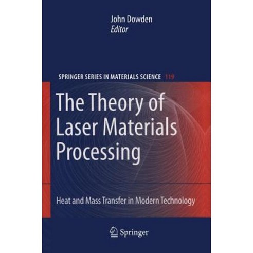 The Theory of Laser Materials Processing: Heat and Mass Transfer in Modern Technology Paperback ...