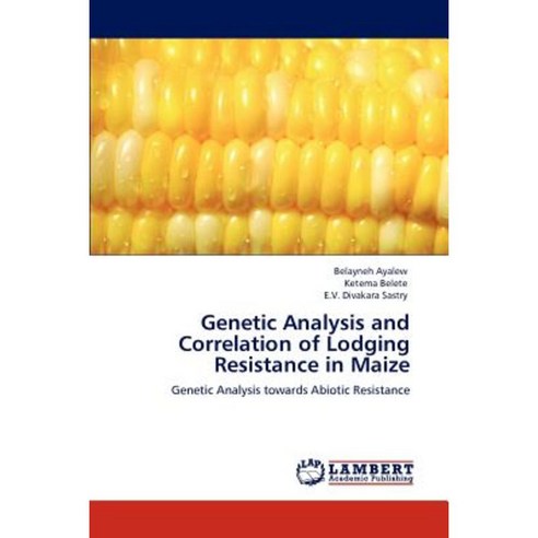 Genetic Analysis and Correlation of Lodging Resistance in Maize Paperback, LAP Lambert Academic ...