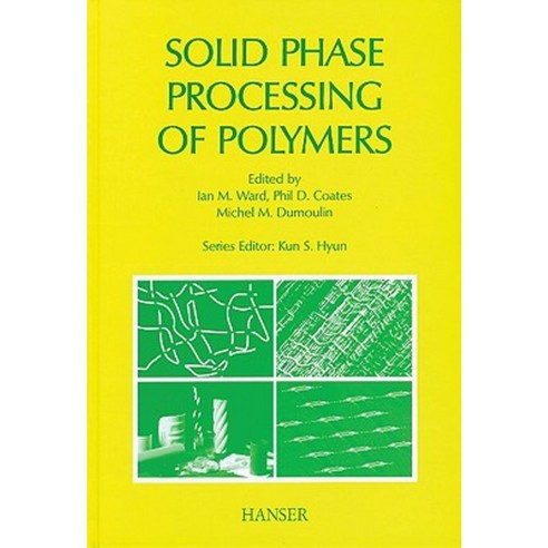 Solid Phase Processing of Polymers Hardcover, Hanser Gardner ...
