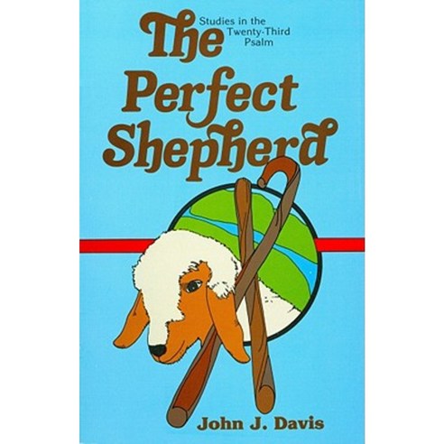 The Perfect Shepherd: Studies in the Twenty-Third Psalm Paperback, BMH ...