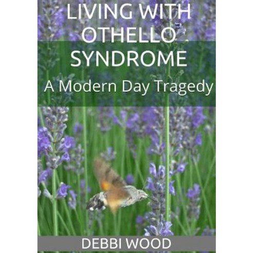 Living with Othello Syndrome: A Modern Day Tragedy Paperback, Lulu.com ...
