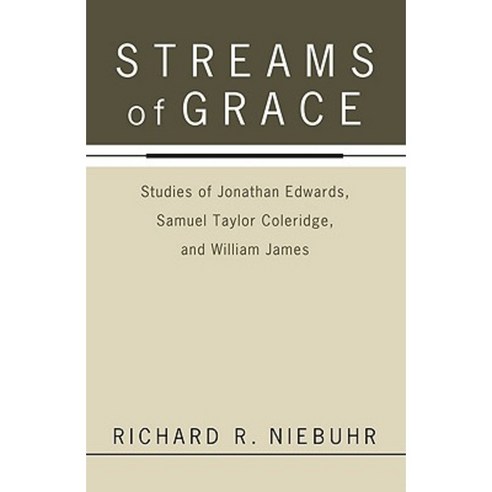 Streams of Grace: Studies of Jonathan Edwards Samuel Taylor Coleridge ...