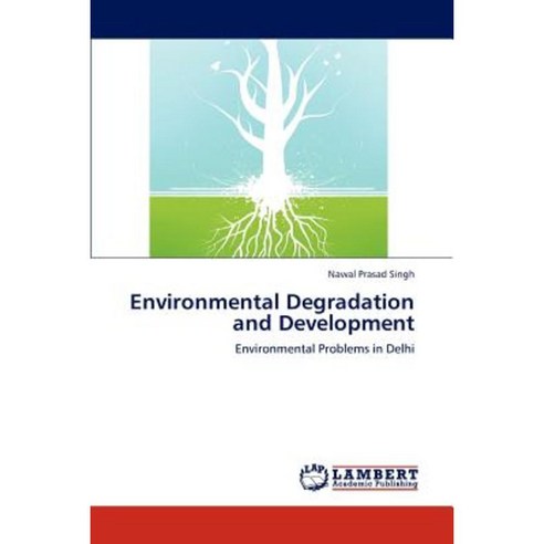 Environmental Degradation and Development Paperback, LAP Lambert Academic Publi