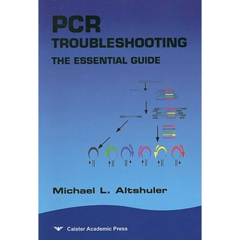 PCR Troubleshooting: The Essential Guide Paperback, Caister Academic ...