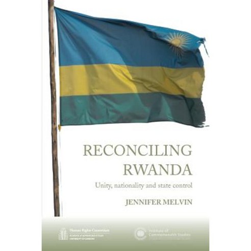 Reconciling Rwanda: Unity Nationality and State Control Paperback ...