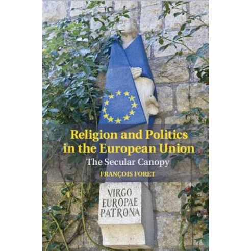 Religion and Politics in the European Union: The Secular Canopy ...